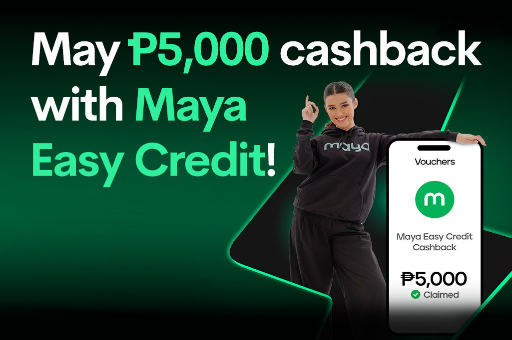 Can get up to P5,000 cashback with Maya Easy Credit!